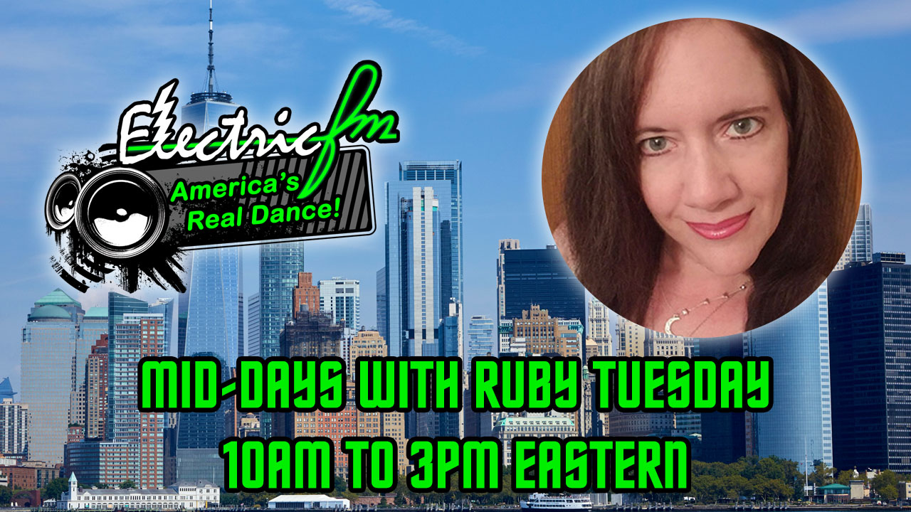 Middays w/ Ruby Tuesday 10a to 3p ET on New York's ElectricFM | ElectricFM Dance Hits EDM Top 40 ...