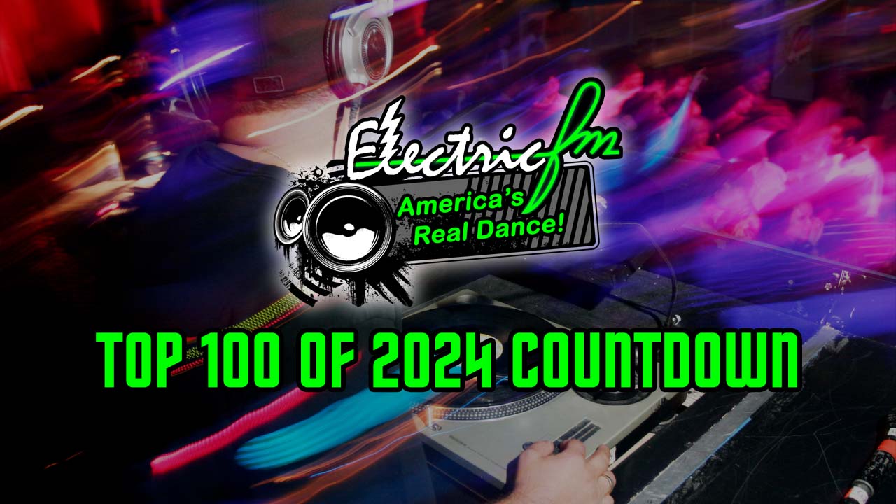 ElectricFM Top 100 of 2024 Dance EDM Radio Countdown | Biggest Dance ...